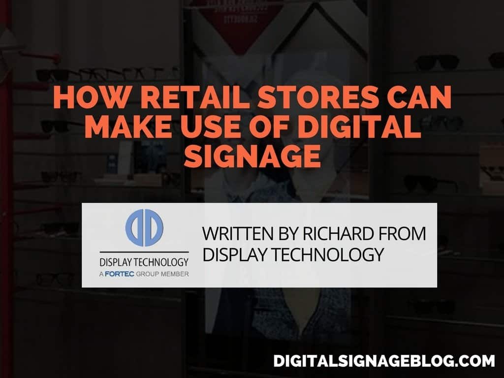 DIGITAL SIGNAGE BLOG - How Retail Stores can make use of Digital Signage