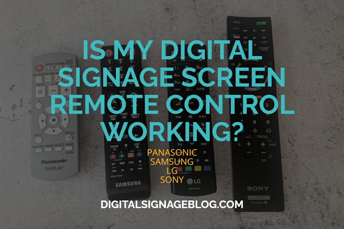 DIGITAL SIGNAGE BLOG - IS MY DIGITAL SIGNAGE SCREEN REMOTE CONTROL WORKING?